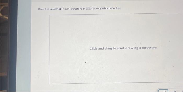 Solved Draw the skeletal ("line") structure of | Chegg.com