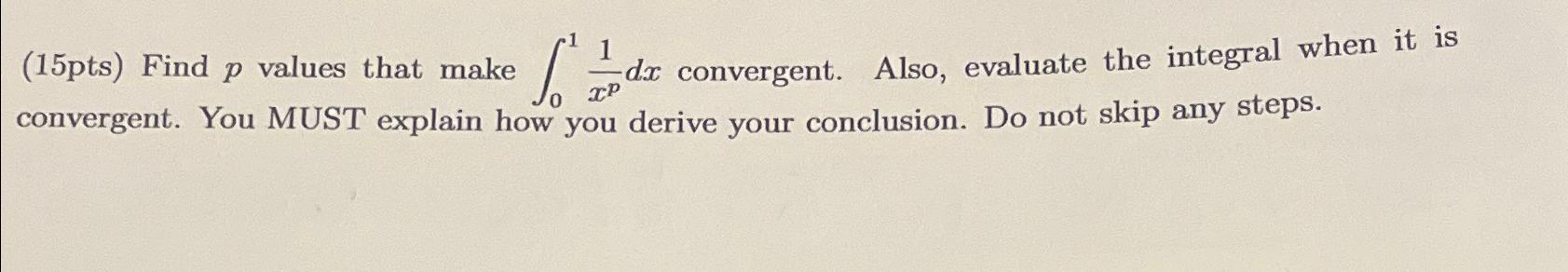 Solved (15pts) ﻿Find p ﻿values that make ∫011xpdx | Chegg.com