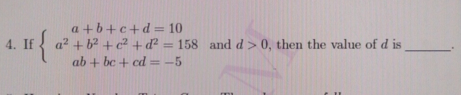 Solved If a+b+c+d=10a2+b2+c2+d2=158ab+bc+cd=-5 ﻿and d>0, | Chegg.com