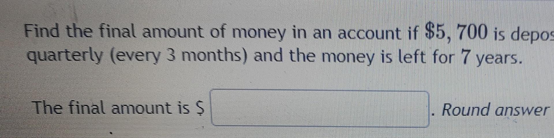 Solved Find the final amount of money in an account if | Chegg.com