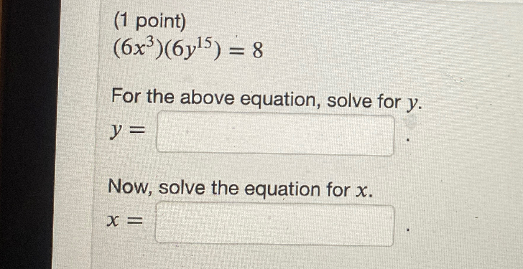 Solved (1 ﻿point)(6x3)(6y15)=8For the above equation, solve | Chegg.com