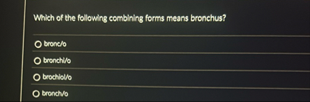 Solved Which of the following combining forms means | Chegg.com
