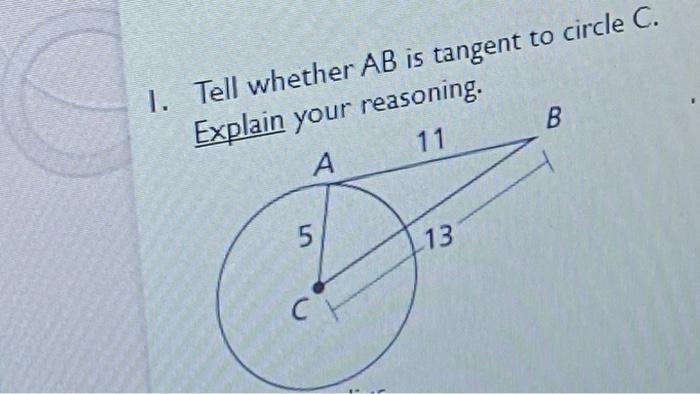 Solved 1. Tell whether AB is tangent to circle C. Explain | Chegg.com