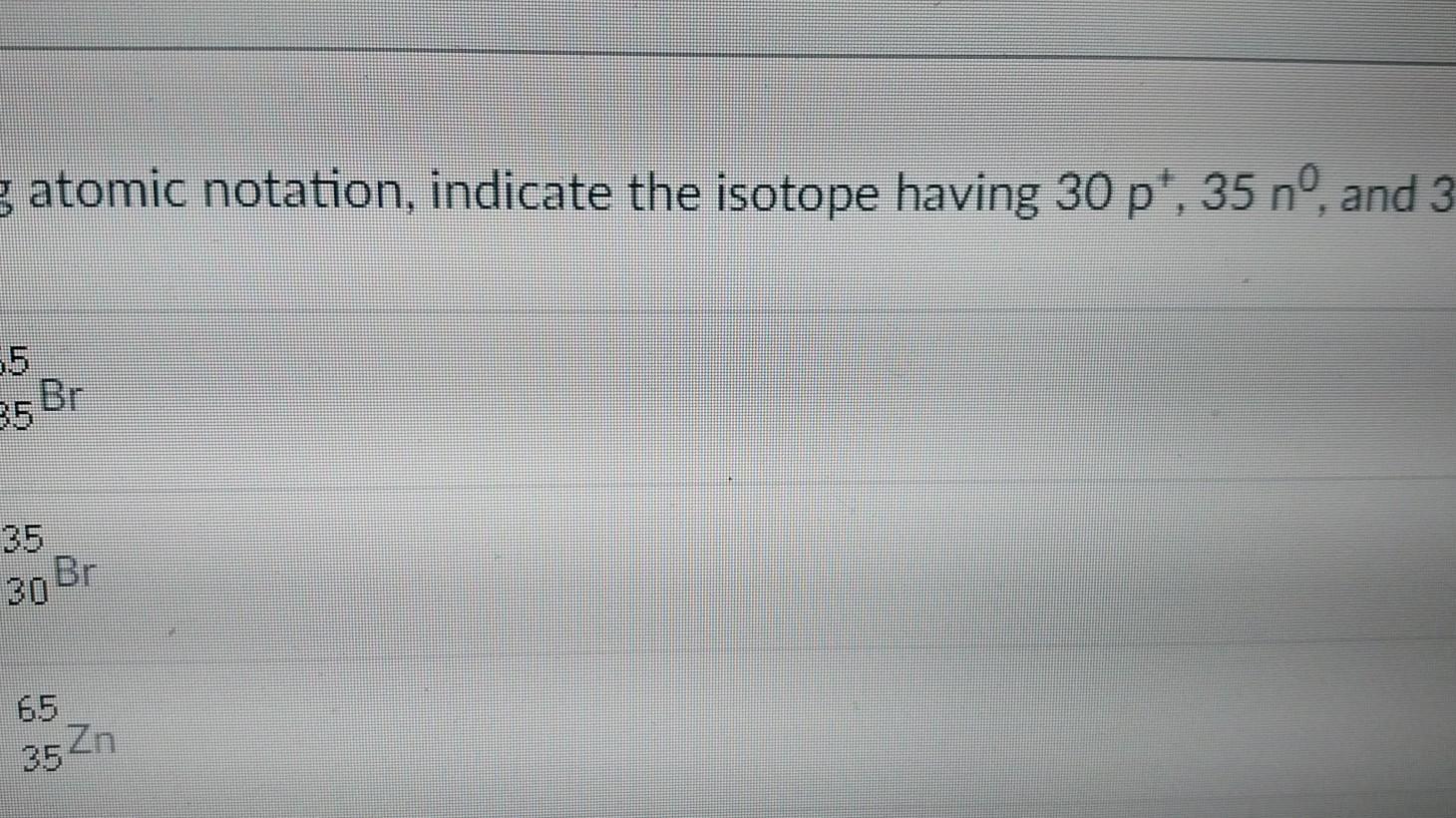 Solved atomic notation, indicate the isotope having | Chegg.com
