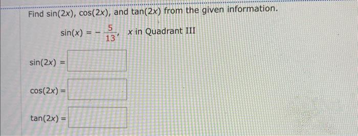 Solved Find sin(2x),cos(2x), and tan(2x) from the given | Chegg.com