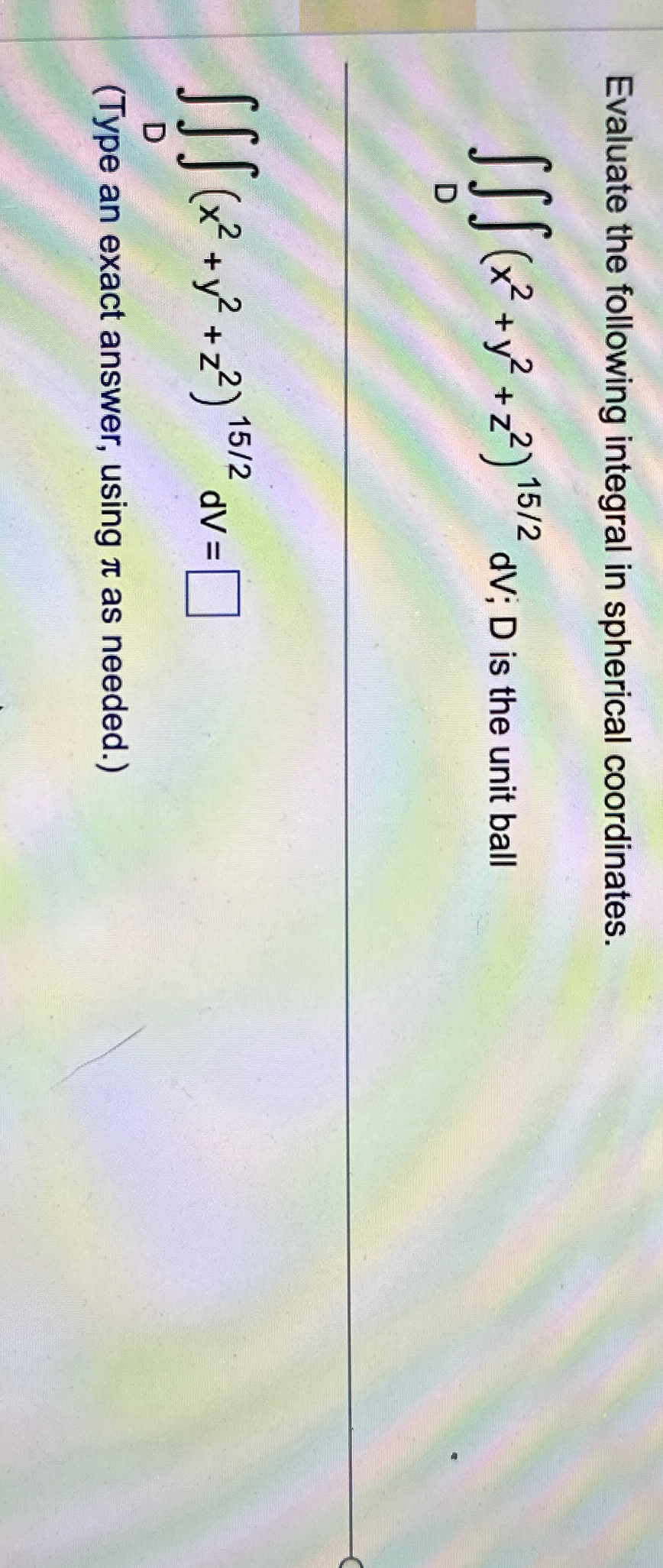 Solved Evaluate the following integral in spherical | Chegg.com