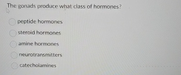 Solved The gonads produce what class of hormones? peptide | Chegg.com