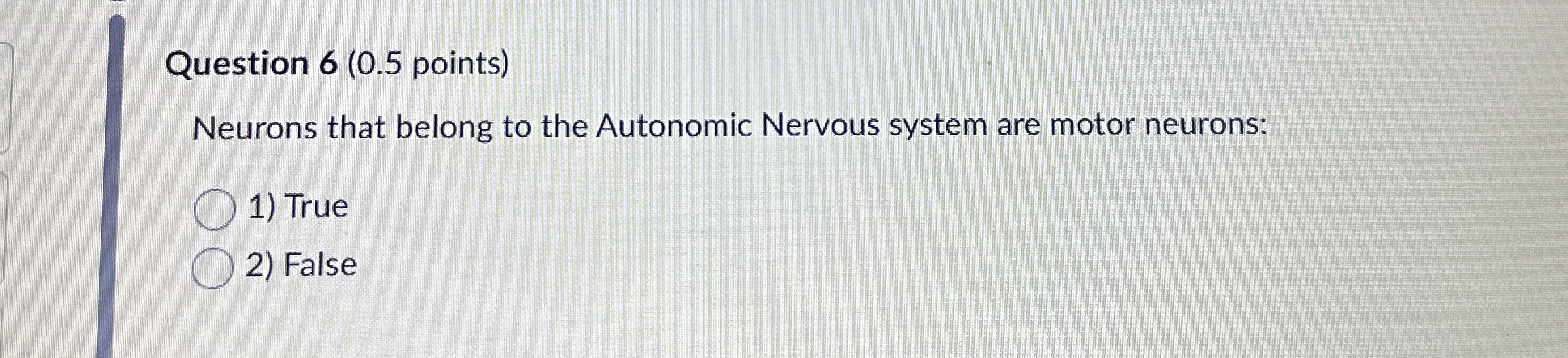 Solved Question 6 ( 0.5 ﻿points)Neurons that belong to the | Chegg.com