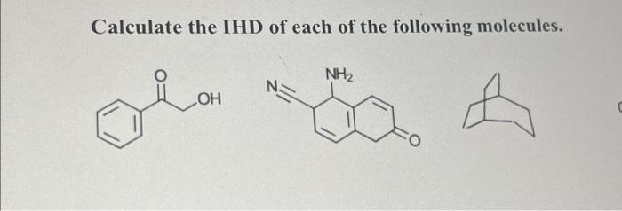 Solved Calculate the IHD of each of the following molecules. | Chegg.com