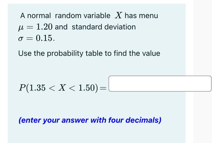 Solved A normal random variable X has menu μ=1.20 and | Chegg.com