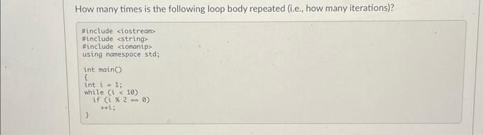 Solved How many times is the following loop body repeated | Chegg.com