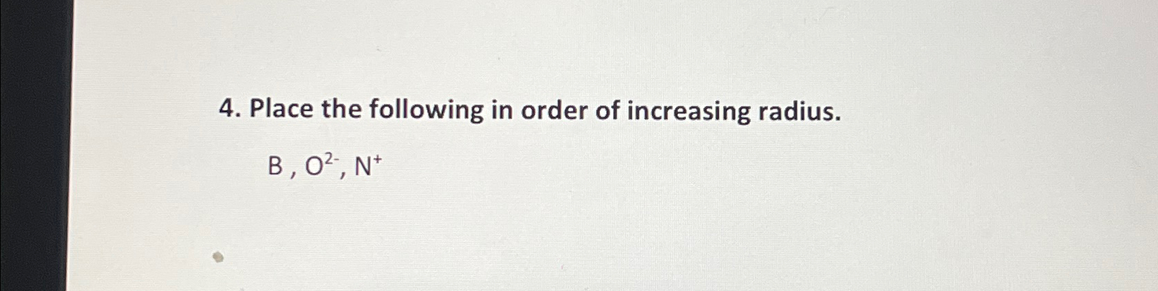 Solved Place the following in order of increasing | Chegg.com
