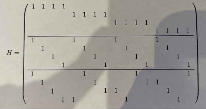 Solved Let C Be A Binary Code With A Check Matrix 5068