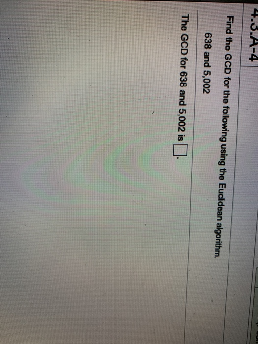 Solved 4.3.A-4 Find the GCD for the following using the | Chegg.com