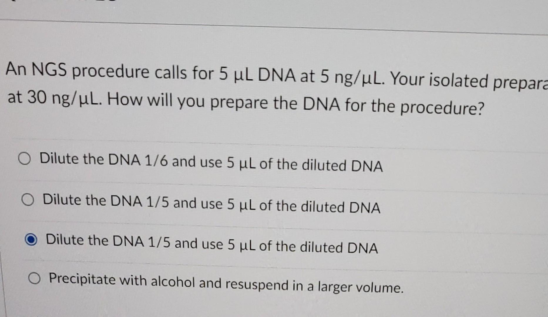 Solved An NGS procedure calls for 5 uL DNA at 5 ng/ul. Your | Chegg.com