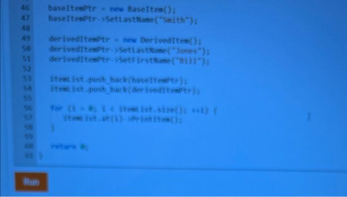 Solved 5.7.2: Basic polymorphism. Write the Printltem0 | Chegg.com Solved 5.7.2: Basic polymorphism. Write the Printltem0 | Chegg.com