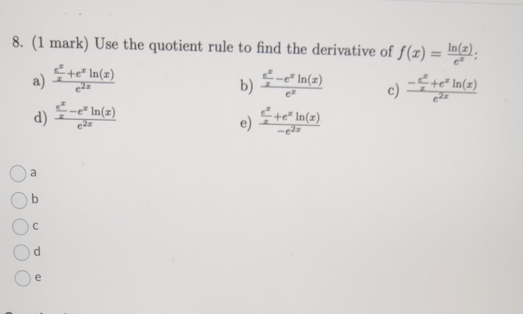 Solved 8. (1 mark) Use the quotient rule to find the | Chegg.com