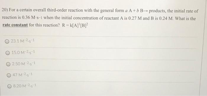 Solved 20) For a certain overall third-order reaction with | Chegg.com