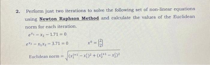 Solved Perform just two iterations to solve the following | Chegg.com