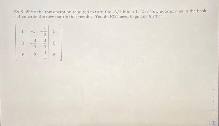 Solved Ex 5. Write the row operation required to turn the | Chegg.com