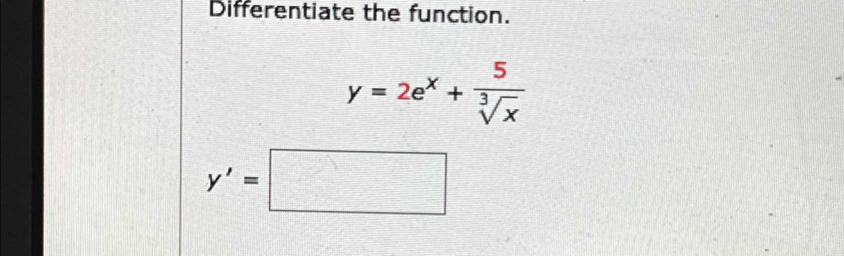 Solved Differentiate the function.y=2ex+5x3y'= | Chegg.com