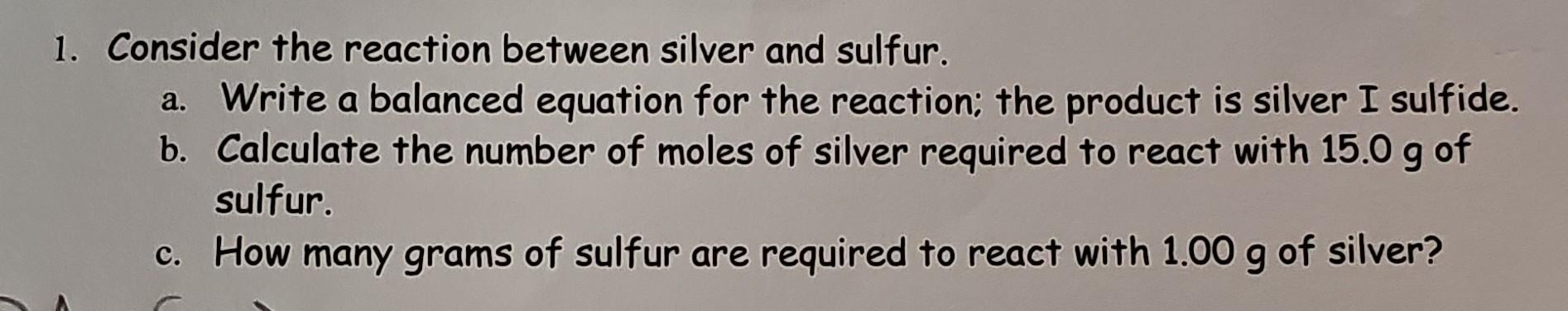 Solved 1. Consider the reaction between silver and sulfur. | Chegg.com