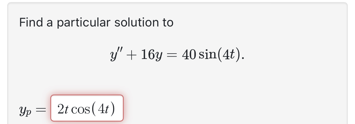 Solved Find a particular solution toy''+16y=40sin(4t).yp= | Chegg.com