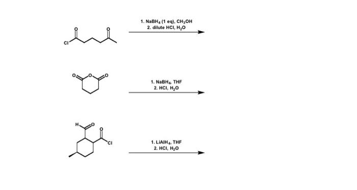 Solved 1. NaBH4(1 eq), CH3OH 2. dilute HCl,H2O 1. NaBH4, THF | Chegg.com