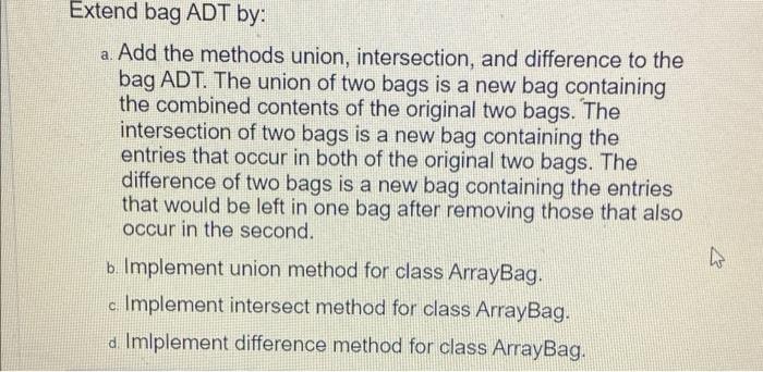 Solved Extend bag ADT by: a. Add the methods union, | Chegg.com
