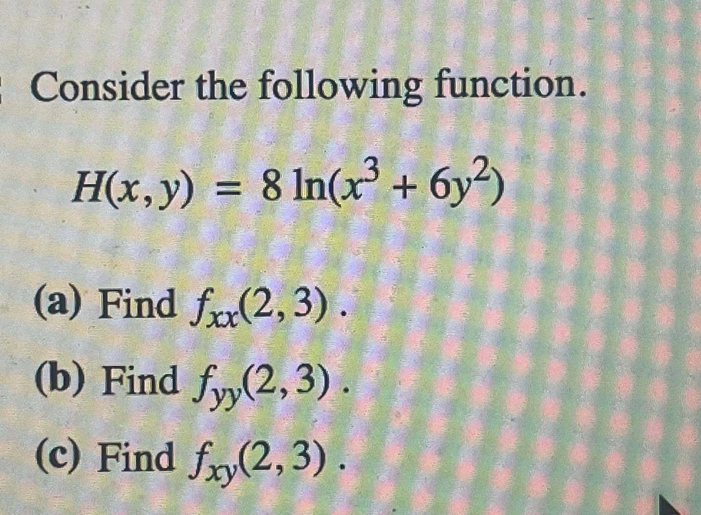 Solved Consider the following function.H(x,y)=8ln(x3+6y2)(a) | Chegg.com