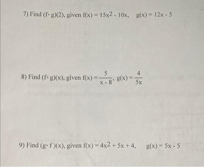 Solved 7) Find (f∘g)(2), given f(x)=15x2−10x,g(x)=12x−5 8) | Chegg.com
