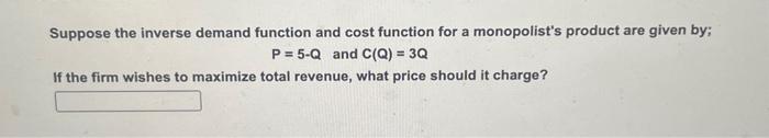 Solved Suppose the inverse demand function and cost function | Chegg.com