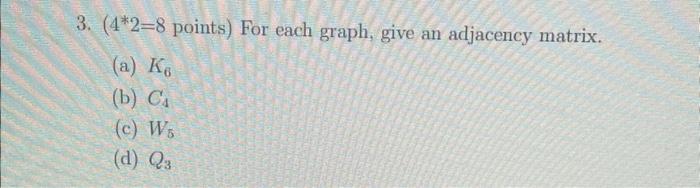 Solved 3. (4∗2=8 points ) For each graph, give an adjacency | Chegg.com