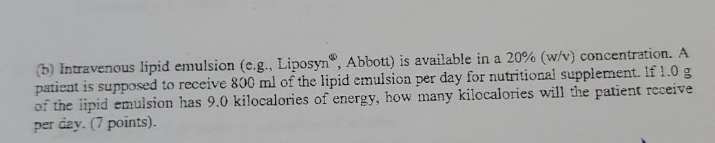 Solved (b) Intravenous lipid emulsion (e.g., Liposyn®, | Chegg.com