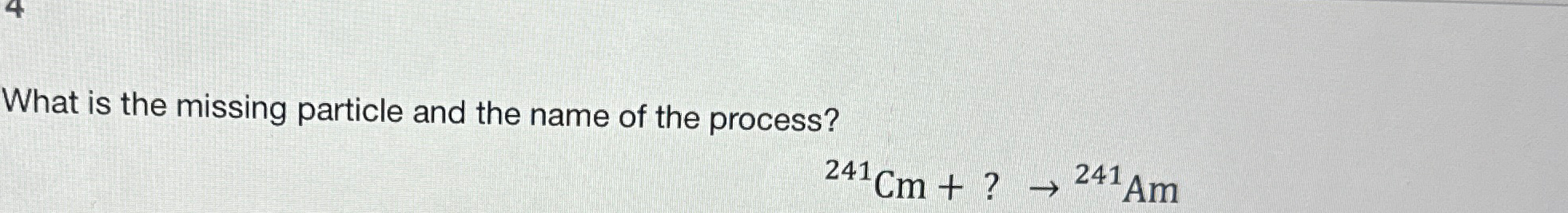 Solved What is the missing particle and the name of the | Chegg.com