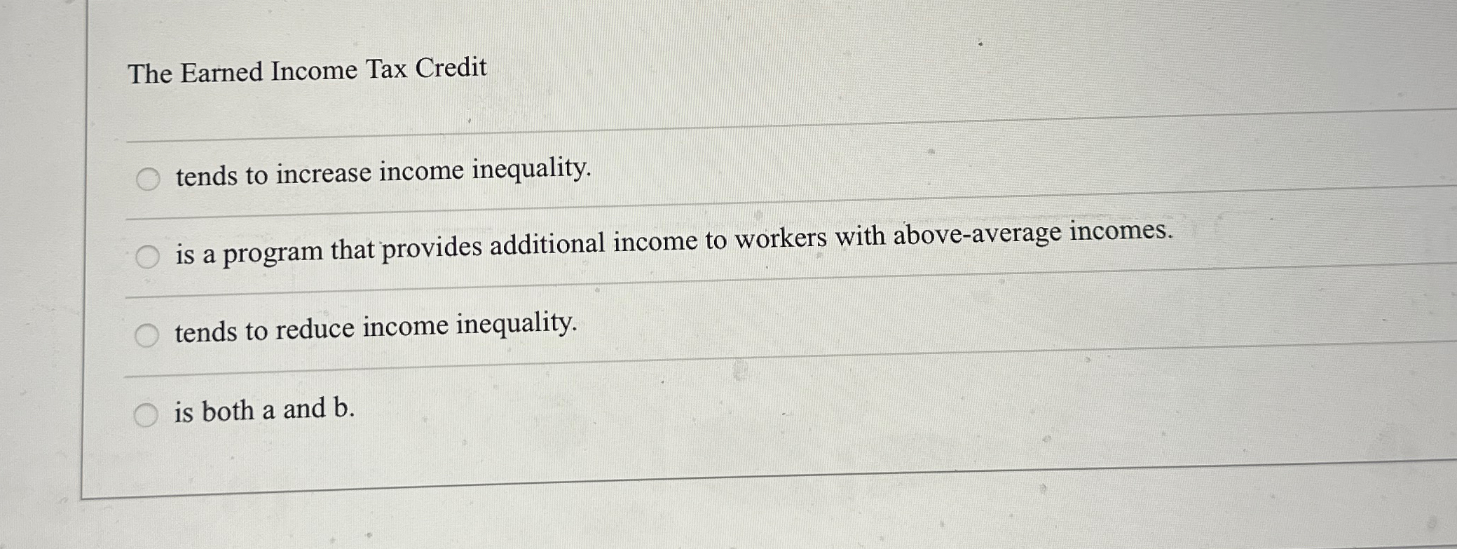 Solved The Earned Income Tax Credittends to increase income | Chegg.com