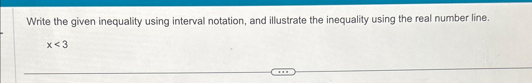 Solved Write the given inequality using interval notation, | Chegg.com