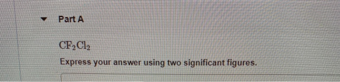 Solved Part A CF,Cl, Express your answer using two | Chegg.com