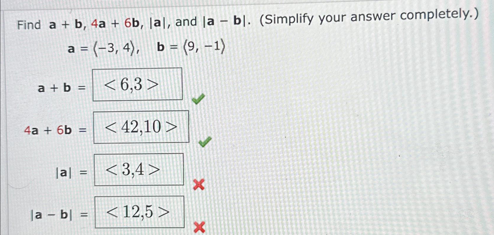 Solved Find a+b,4a+6b,|a|, ﻿and |a-b|. (Simplify your answer | Chegg.com