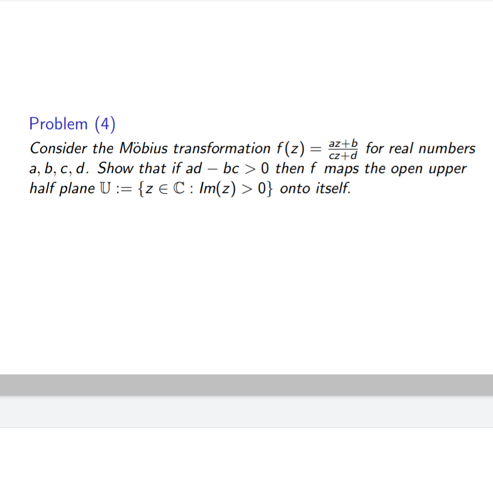 Solved Problem (4) Consider the Möbius transformation f(z) = | Chegg.com
