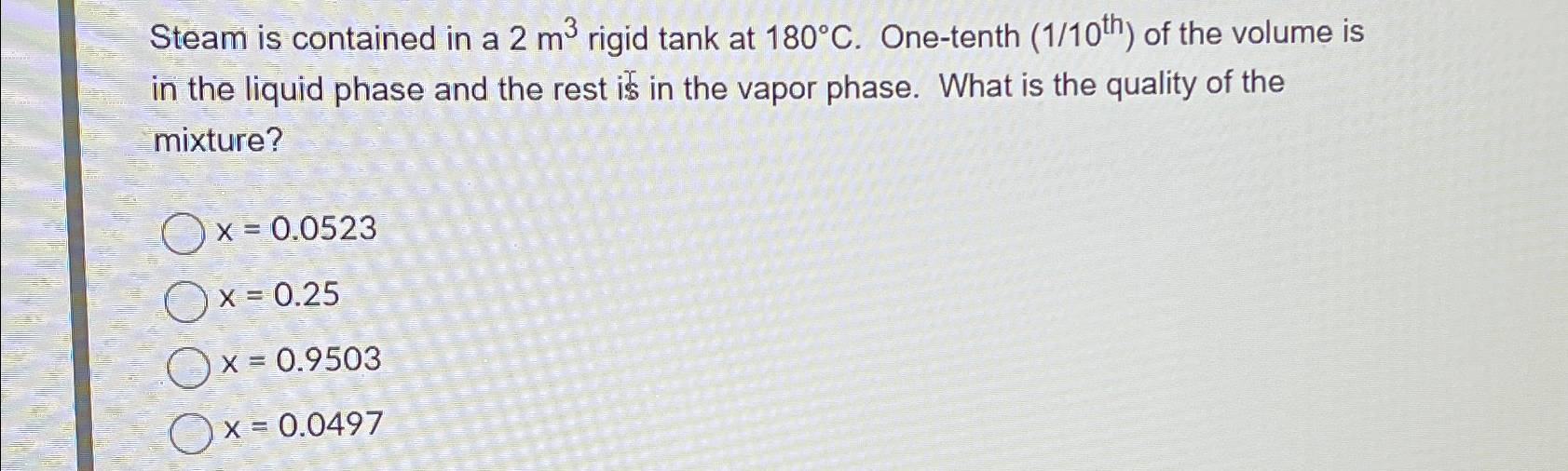 Solved Steam is contained in a 2m3 ﻿rigid tank at 180°C. | Chegg.com
