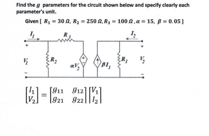 Solved Find the g parameters for the circuit shown below and | Chegg.com
