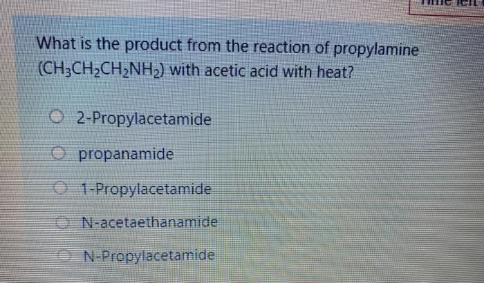 Solved What is the product from the reaction of propylamine | Chegg.com