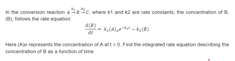 Solved In the conversion reaction A→k1B→k2C, ﻿where k1 ﻿and | Chegg.com