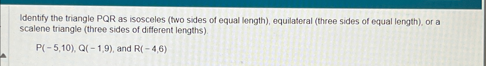 Solved Identify the triangle PQR as isosceles (two sides of | Chegg.com
