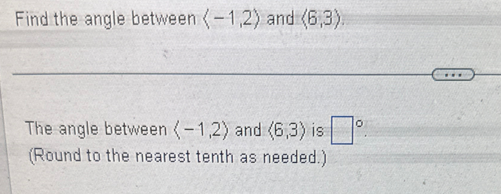Solved Find the angle between (:-1,2:) ﻿and (:6,3:).The | Chegg.com