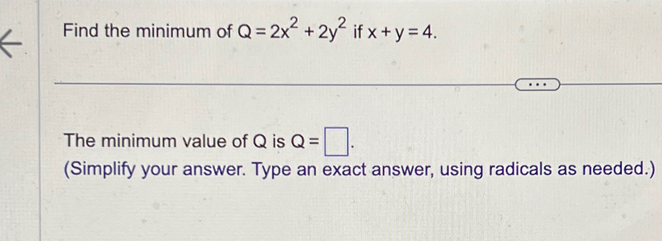 Solved Find the minimum of Q=2x2+2y2 ﻿if x+y=4.The minimum | Chegg.com