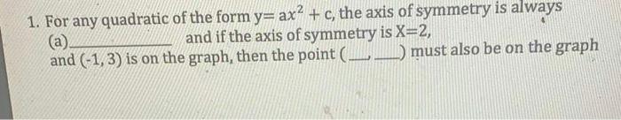 Solved 1. For any quadratic of the form y= ax2 + c, the axis | Chegg.com