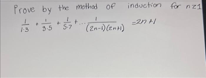 Solved Prove by the method of induction for n≥1 | Chegg.com