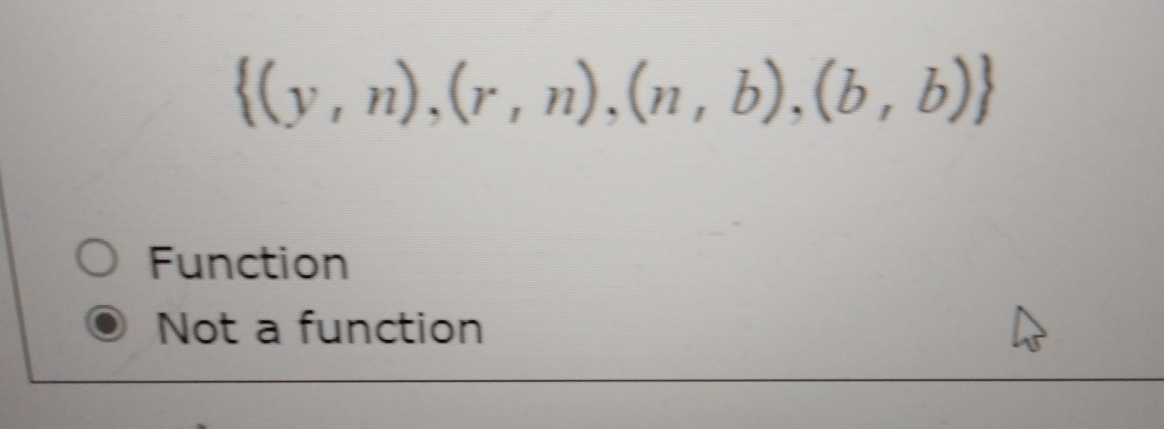 Solved {(y,n),(r,n),(n,b),(b,b)}FunctionNot a function | Chegg.com